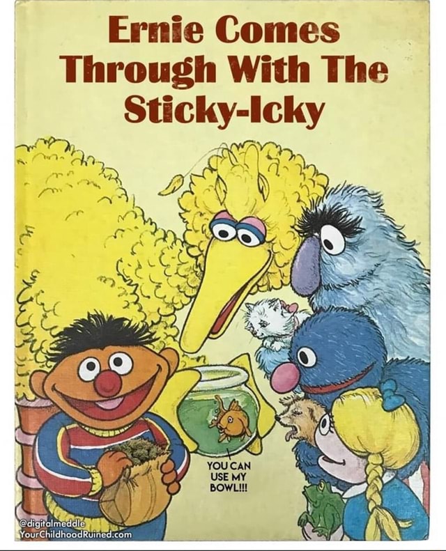 Ernie Comes Through With The Sticky-Icky - iFunny