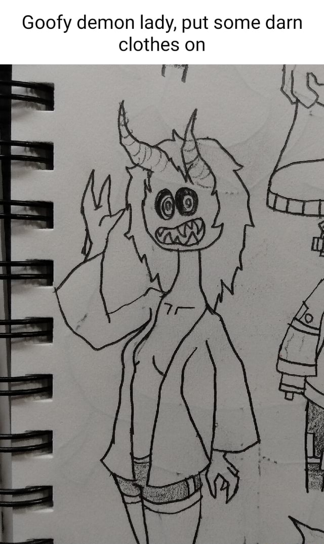 Goofy demon lady, put some darn clothes on - iFunny