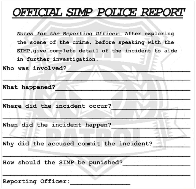 OFFICIAL SIMP POLICE REPORT Notes for the Reporting Officer: After ...