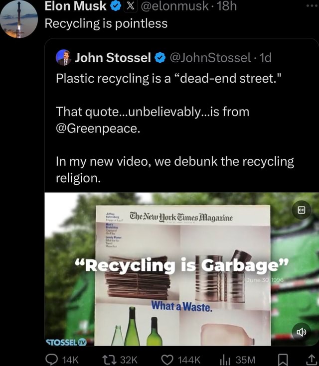 Elon Musk @ X @elonmusk: Recycling is pointless John Stossel ... Elon Musk @ X @elonmusk: Recycling is pointless John Stossel ...