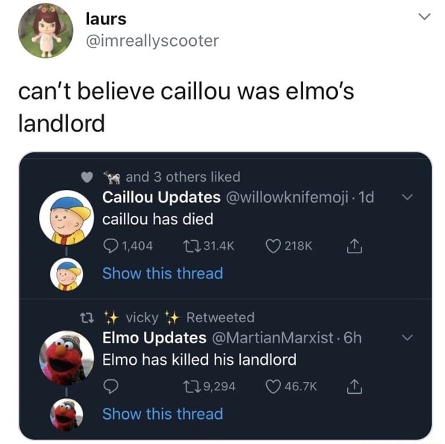 Quality meme dump - laurs can't believe caillou was elmo's landlord and ...