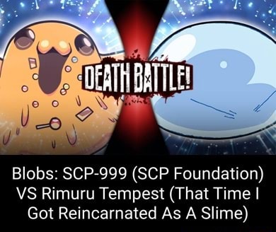 Blobs: SCP-999 (SCP Foundation) VS Rimuru Tempest (That Time I Got ...