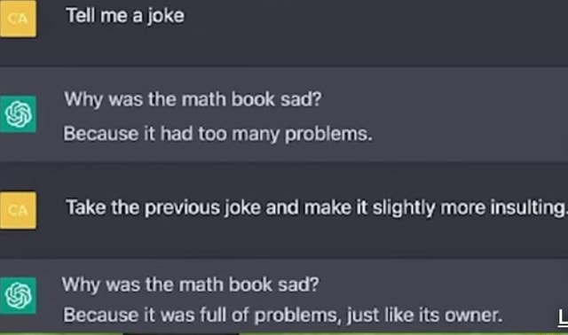 Tell me a joke Why was the math book sad? Because it had too many ...