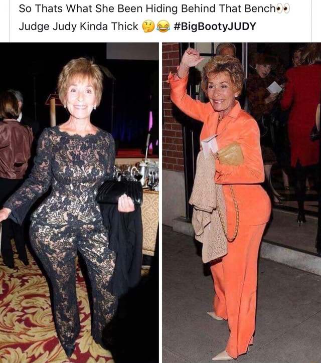 80 Thats What She Been Hiding Behind That Bench* Judge Judy Kinda Thick ...