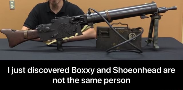 I just discovered Boxxy and Shoeonhead are not the same person - I just ...