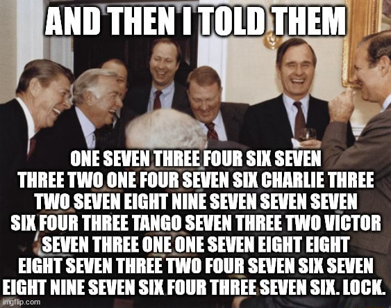 AND THEN TOLD THEM ONE SEVEN THREE FOUR SIX SEVEN THREE TWO ONE FOUR ...