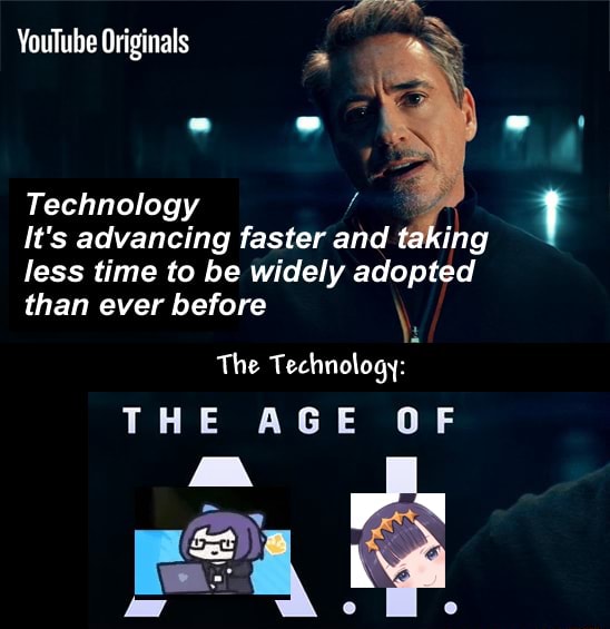 YouTube Originals SS Technology It's advancing faster and taking less ...