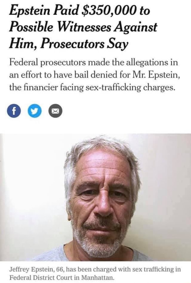 Epstein Paid $350, 000 to Possible Witnesses Against Him, Prosecutors ...