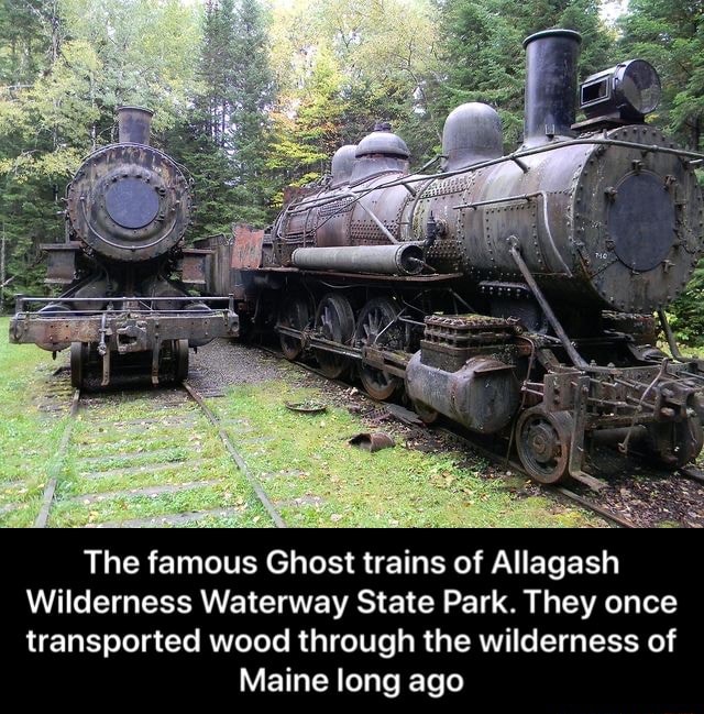 The famous Ghost trains of Allagash Wilderness Waterway State Park ...