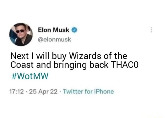 Elon Musk @ @elonmusk Next will buy Wizards of the Coast and bringing ...