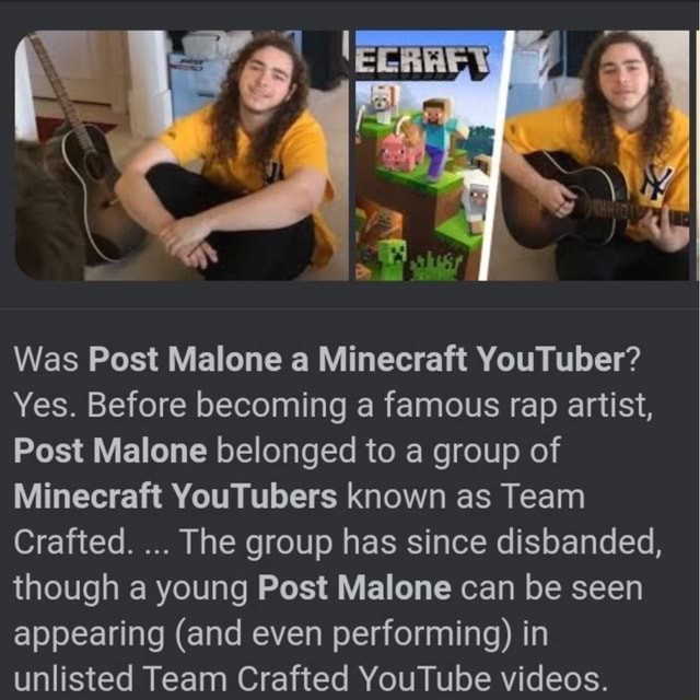 Was Post Malone a Minecraft YouTuber? Yes. Before becoming a famous rap ...