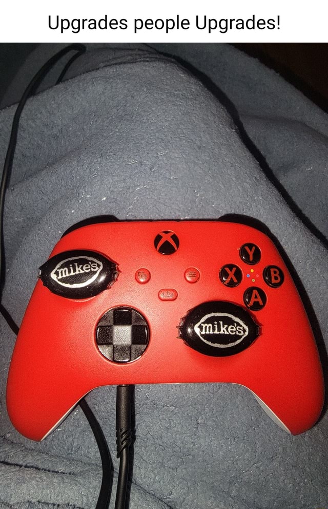 Upgrades people Upgrades! - iFunny