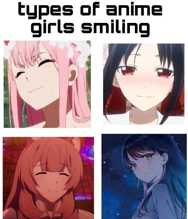 Types of anime girls smiling - iFunny