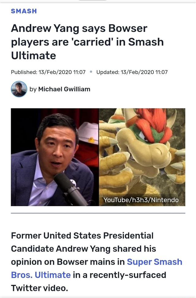 Andrew Yang says Bowser players are 'carried' in Smash Ultimate Published: 13/Feb/2020 11:07 ...