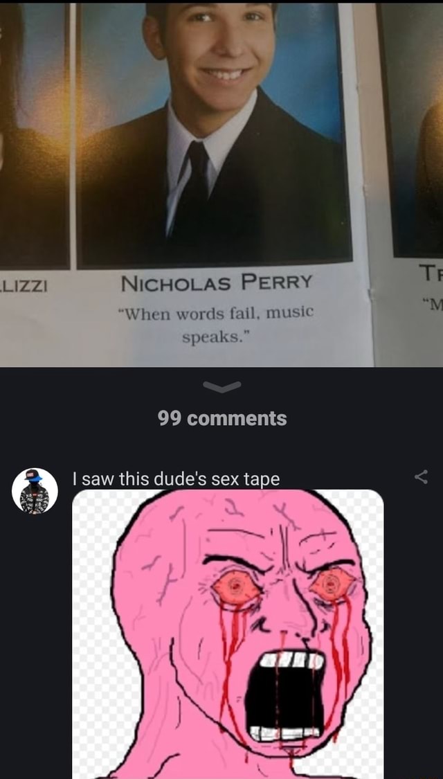 NICHOLAS PERRY "When words fail, music speaks." 99 comments saw this ...