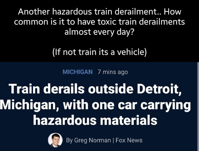Another hazardous train derailment.. How common is it to have toxic ...