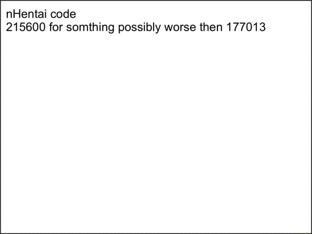 NHentai code 215600 for somthing possibly worse then 177013 - iFunny