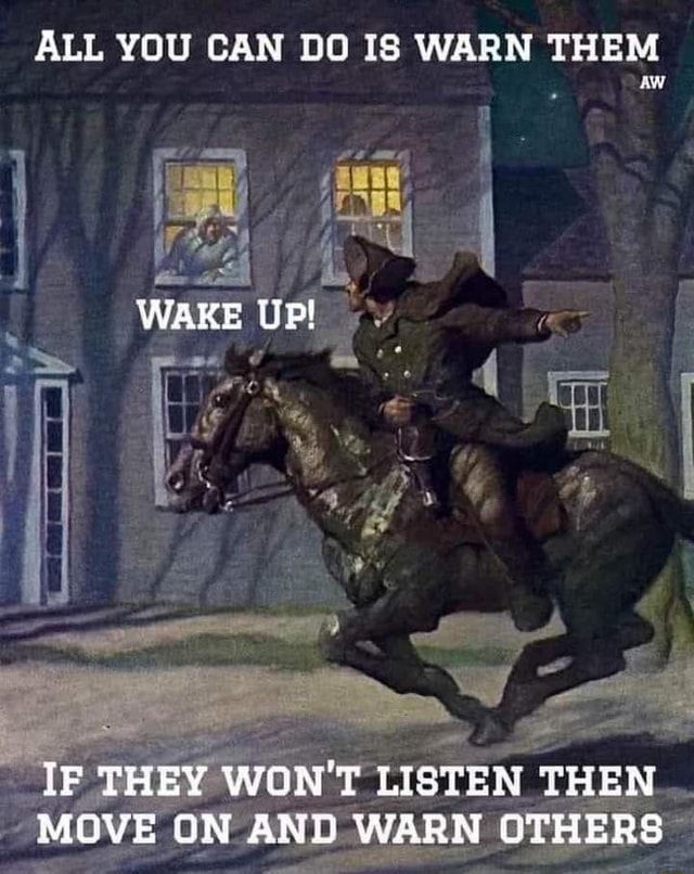 ALL YOU CAN DO IS WARN THEM AW WAKE UP! IF THEY WON'T LISTEN THEN MOVE ...
