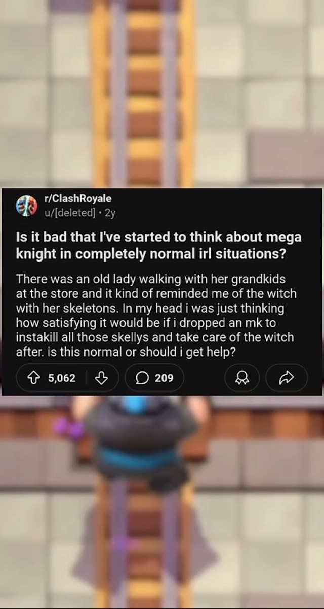 AS Is it bad that I've started to think about mega knight in completely ...