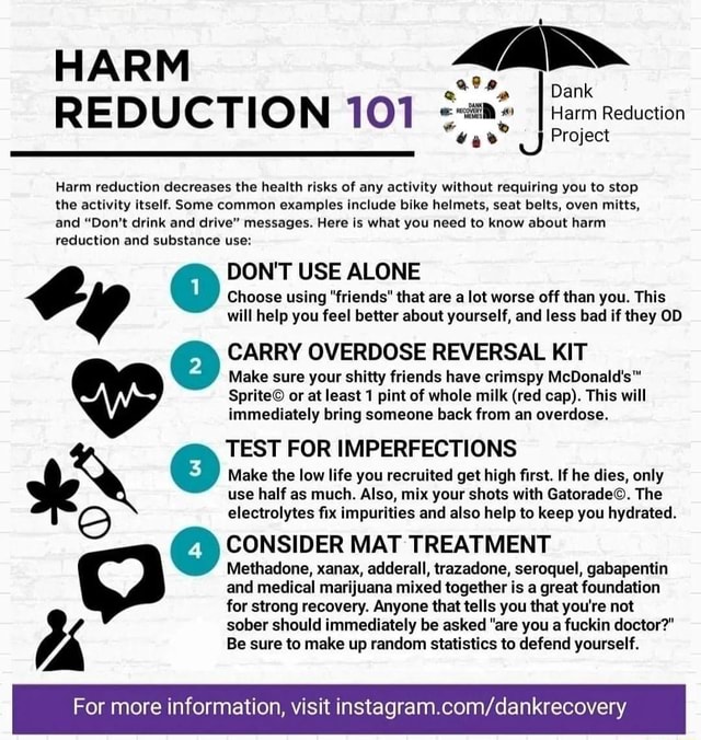 HARM REDUCTION 101 Harm reduction decreases the health risks of any ...