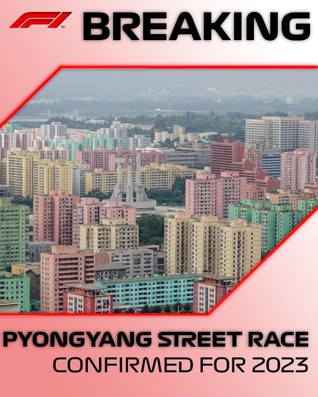 BREAKING PYONGYANG STREET RACE CONFIRMED FOR 2023 - iFunny