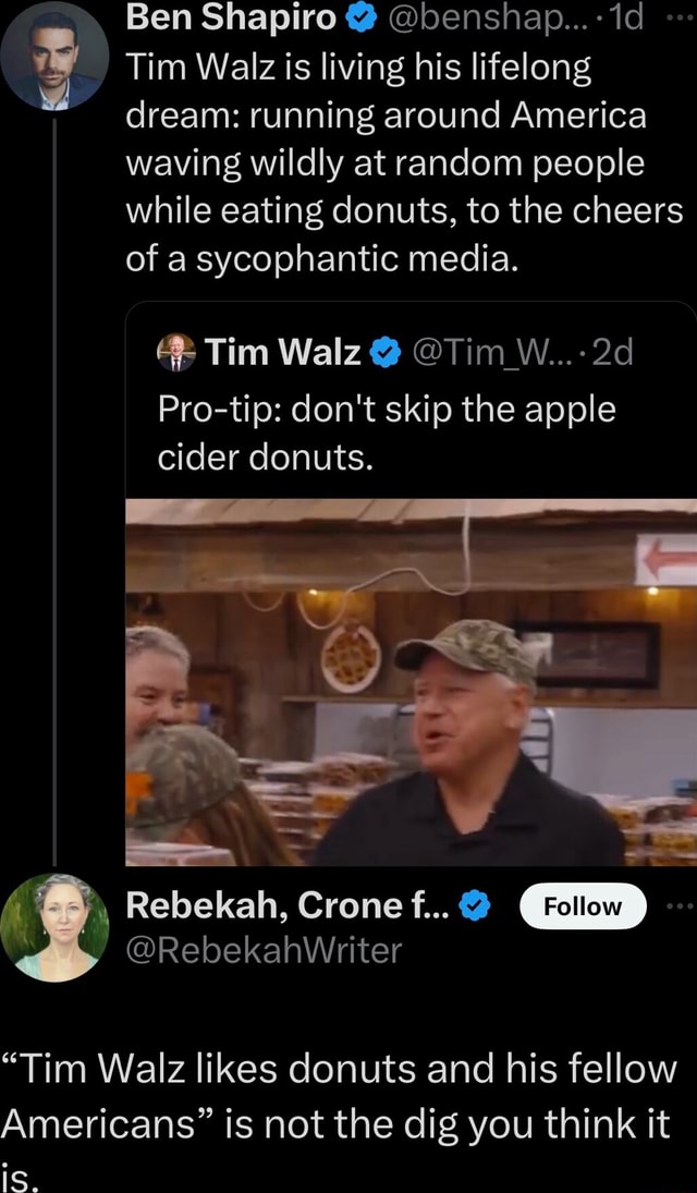 Ben Shapiro @ @benshap...-1d Tim Walz is living his lifelong dream ...