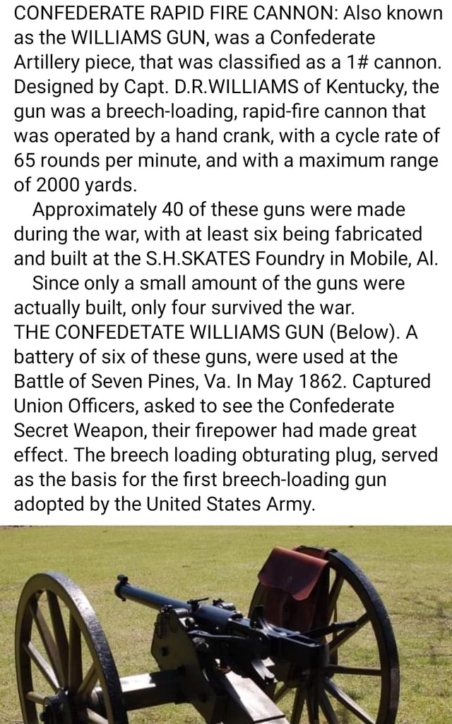 CONFEDERATE RAPID FIRE CANNON: Also known as the WILLIAMS GUN, was a ...