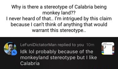 Why is there a stereotype of Calabria being monkey land?? never heard ...