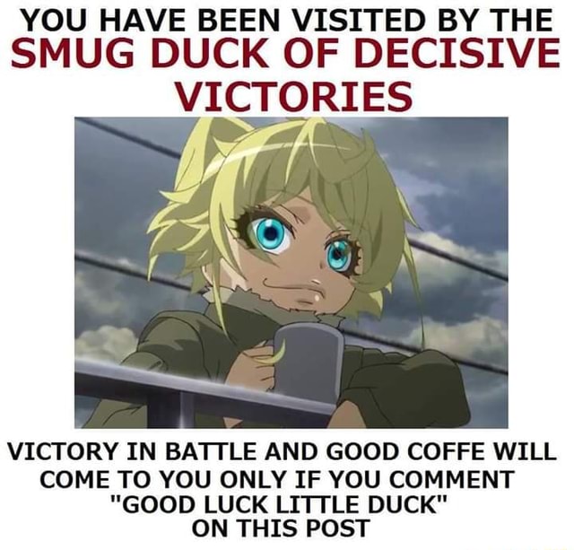 YOU HAVE BEEN VISITED BY THE SMUG DUCK OF DECISIVE VICTORIES VICTORY IN ...