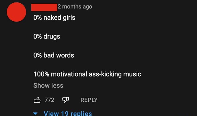 Months ago 0% naked girls 0% drugs 0% bad words 100% motivational ass ...