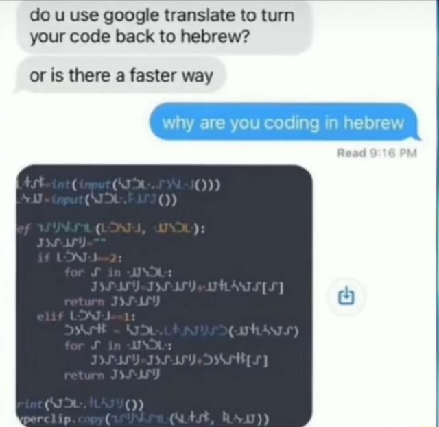Do u use google translate to turn your code back to hebrew? or is there ...
