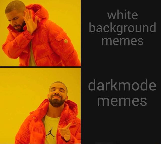 White background memes darkmode memes - iFunny