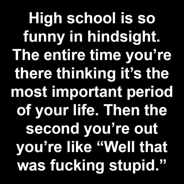 The Truth About High School - High school is so funny in hindsight. The ...