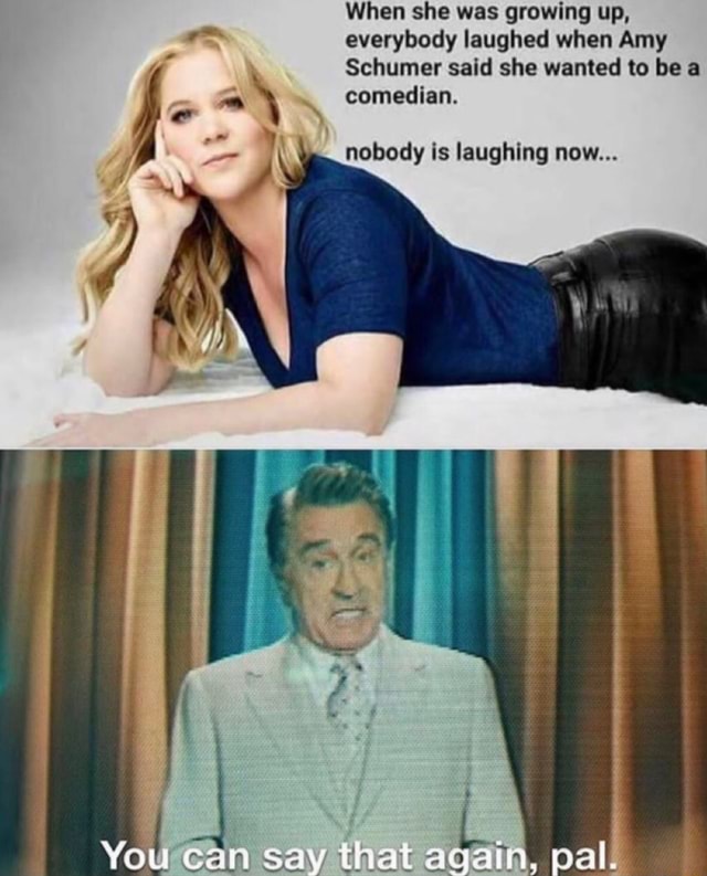 When she was growing up, everybody laughed when Amy Schumer said she ...