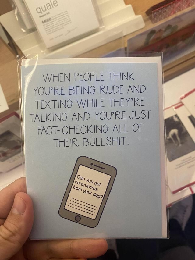 WHEN PEOPLE THINK YOURE BEING RUDE AND TEXTING WHILE THEY'RE TALKING ...