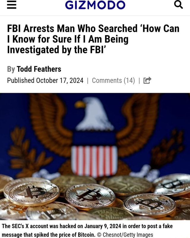 = GIZMODO FBI Arrests Man Who Searched 'How Can I Know for Sure If I Am Being Investigated by ...