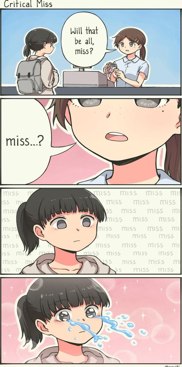 Critical Miss Will that Miss Muss. miss miss. - iFunny
