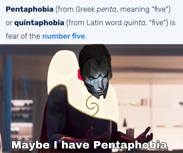 Pentaphobia (from Greek penta, meaning "five") or quintaphobia (from ...