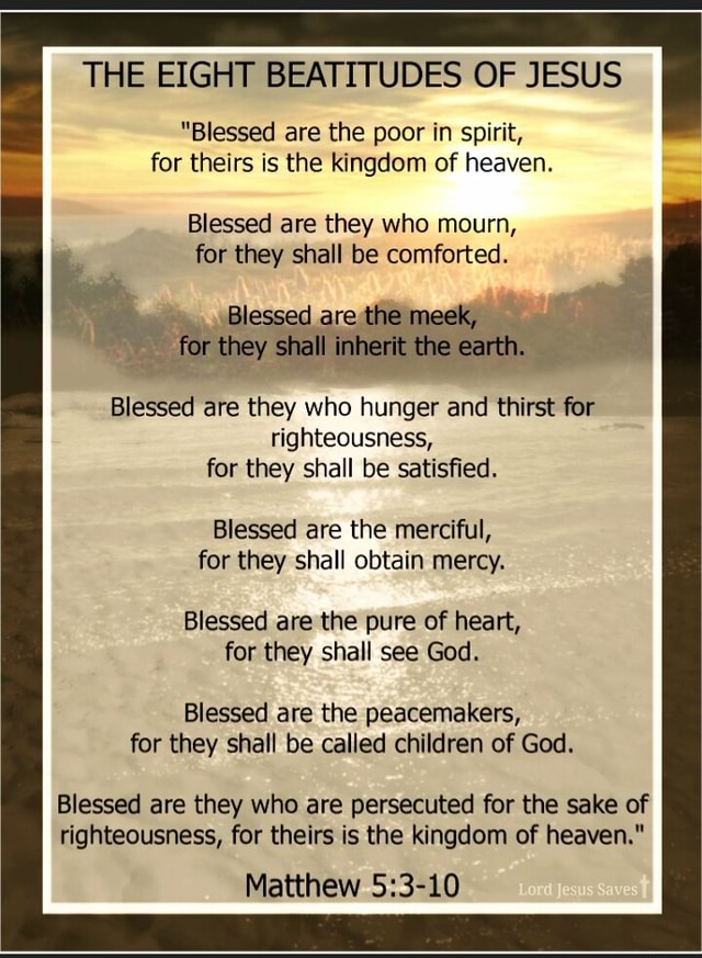 THE EIGHT BEATITUDES OF JESUS "Blessed are the poor in spirit, for ...