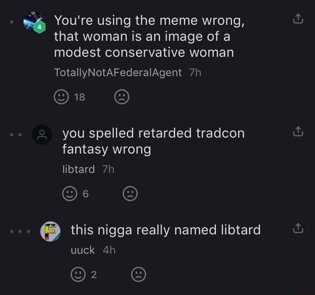 "6 You're using the meme wrong, that woman is an image of a modest ...