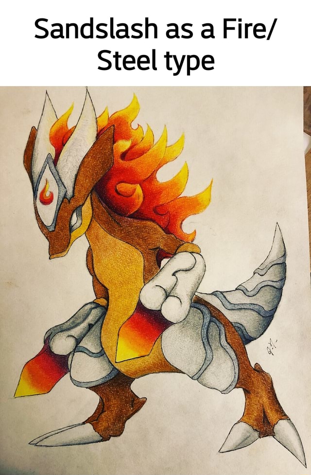Sandslash as a Fire/ Steel type - iFunny