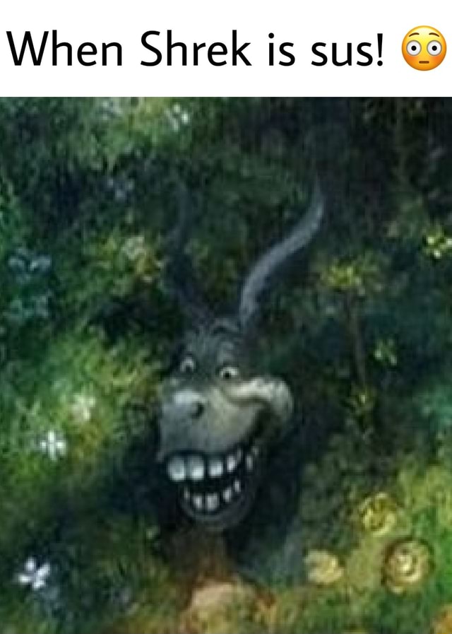 When Shrek is sus! @9 - iFunny