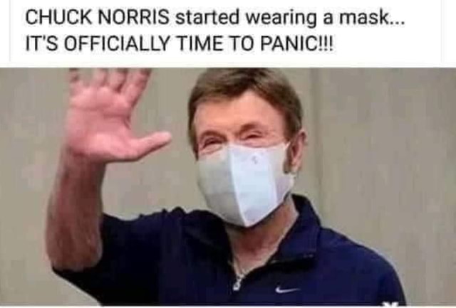 CHUCK NORRIS started wearing a mask... IT'S OFFICIALLY TIME TO PANIC ...