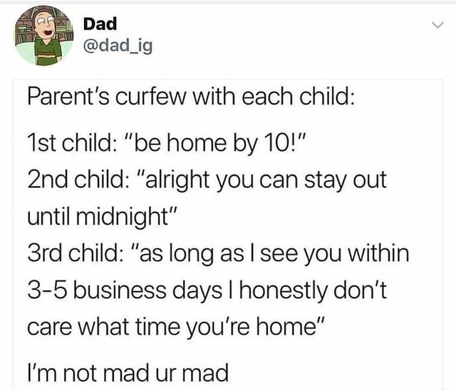 Parent's curfew with each child: 2nd child: "alright you can stay out ...