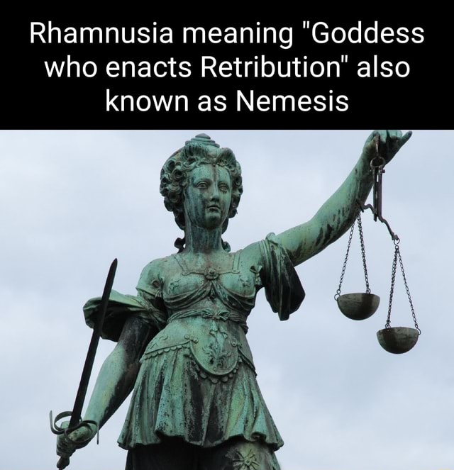 Rhamnusia meaning "Goddess who enacts Retribution" also known as ...