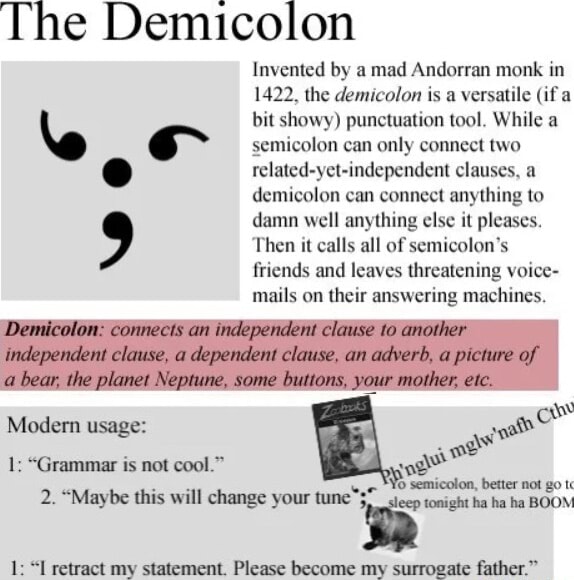 The Demicolon Invented by a mad Andorran monk in 1422, the demicolon is ...