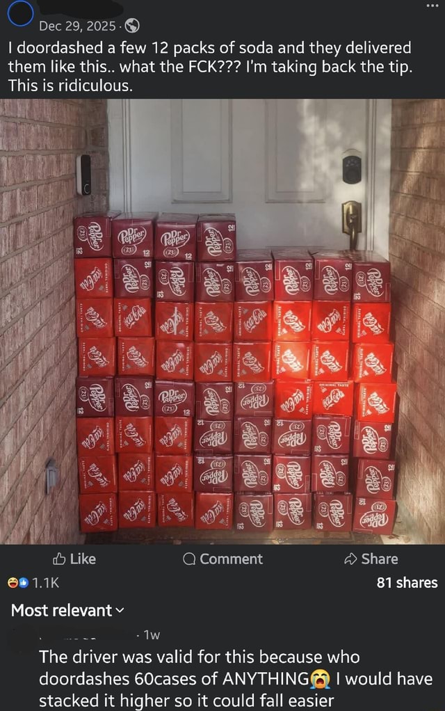 Dec 29, 2025 I doordashed a few 12 packs of soda and they delivered ...