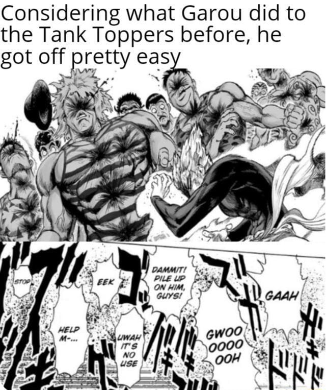 Considering what Garou did to he Tank Toppers before, he got off pretty ...