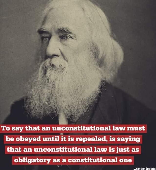 To say that an unconstitutional law must be obeyed until it is repealed ...