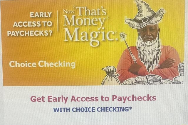 EARLY ACCESS TO Get Early Access to Paychecks WITH CHOICE CHECKING ...